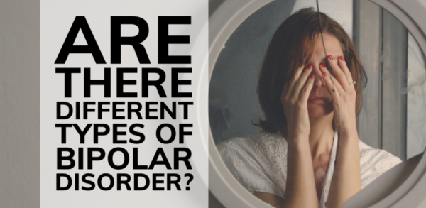 The Different Types of Bipolar Disorders | Hope Trust